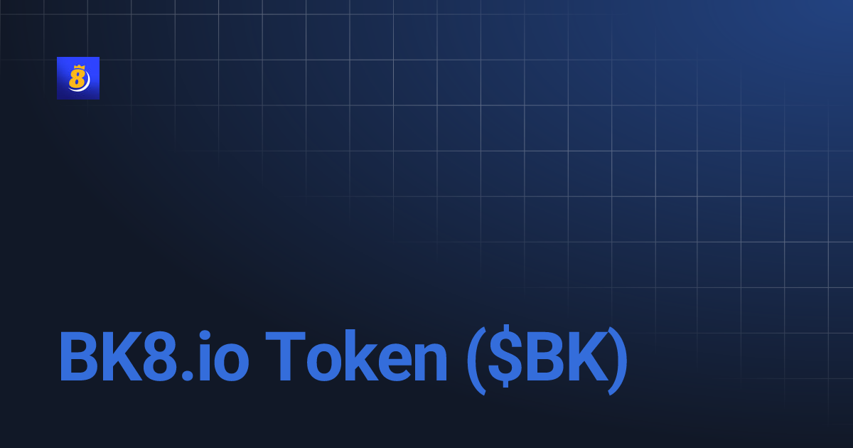BK8.io Token ($BK) | bk8.io Docs